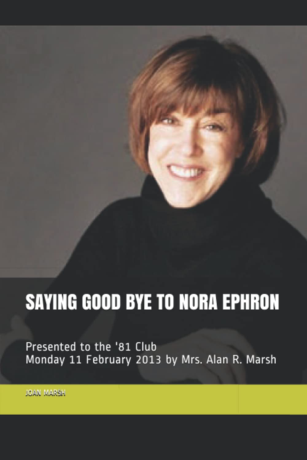 SAYING GOOD BYE TO NORA EPHRON: Presented to the '81 Club Monday 11 ...
