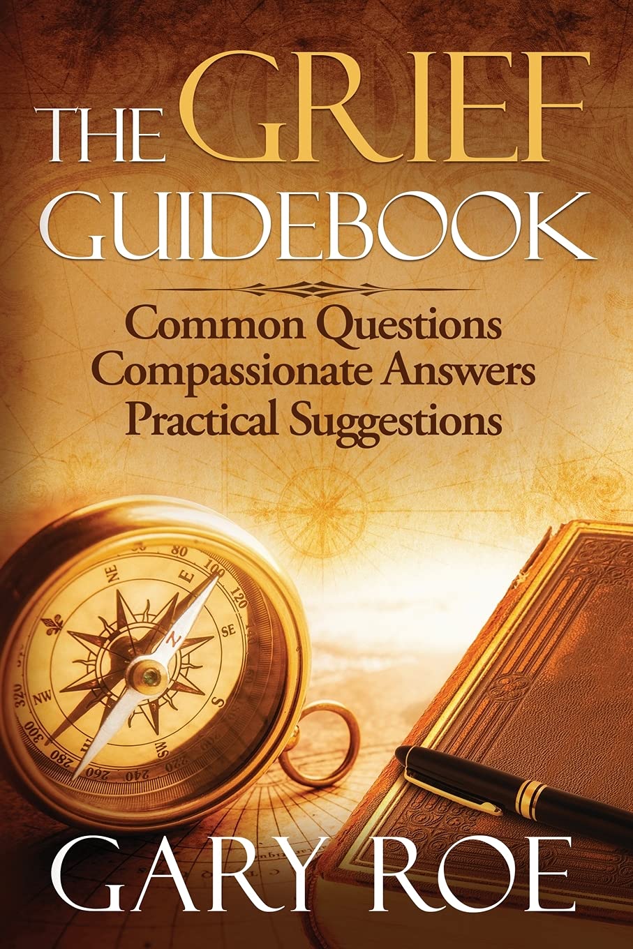 The Grief Guidebook: Common Questions, Compassionate Answers, Practical ...