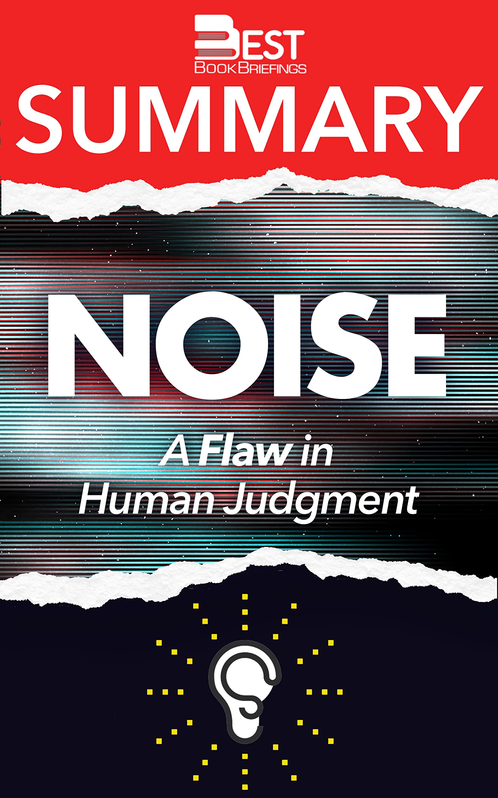 Summary of Noise: A Flaw in Human Judgment by Daniel Kahneman, Olivier ...