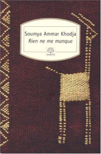 Rien ne me manque by Soumya Ammar Khodja | Goodreads