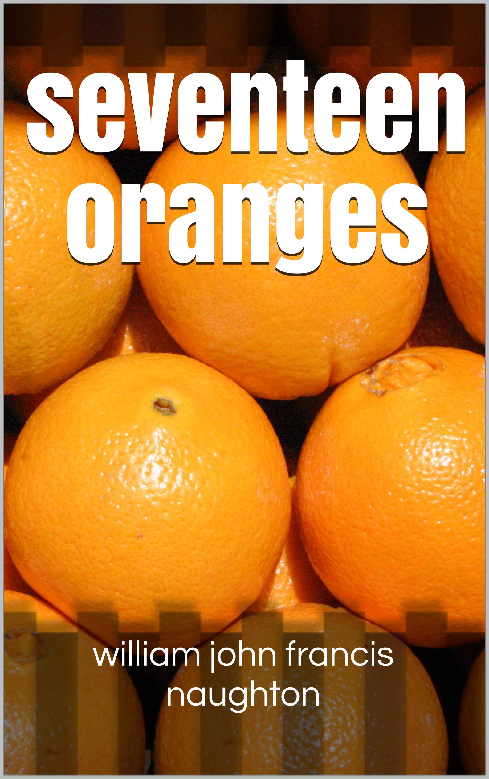 seventeen oranges by william john francis naughton | Goodreads