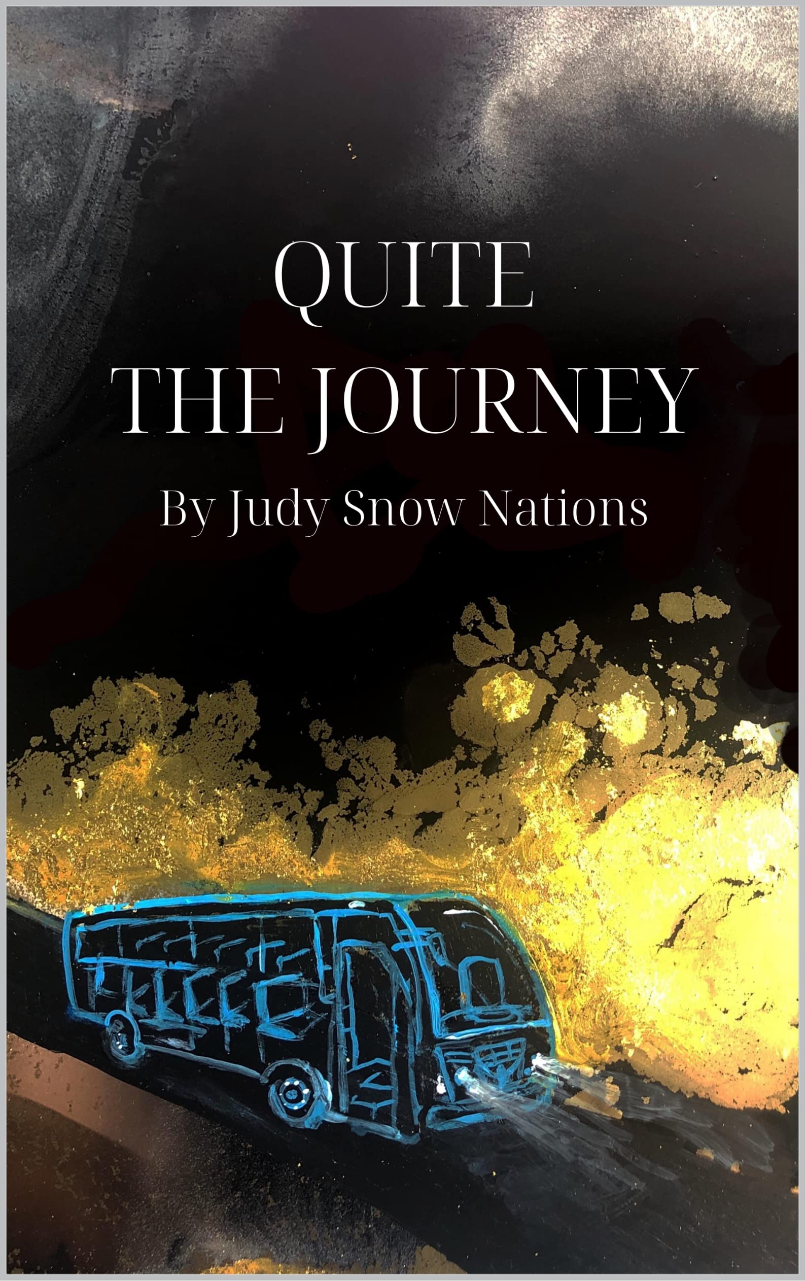 Quite The Journey by Judy Snow Nations | Goodreads