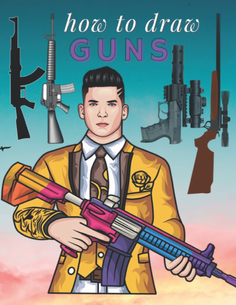 How To Draw Guns: The Step By Step Drawing Book To Draw Sniper, Assault ...