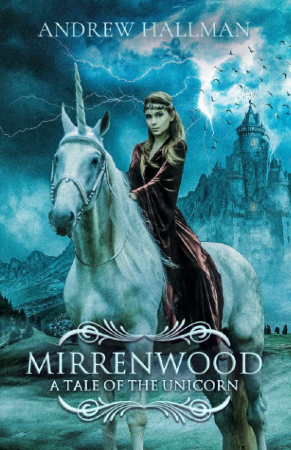 Mirrenwood: A Tale of the Unicorn by Andrew Hallman | Goodreads