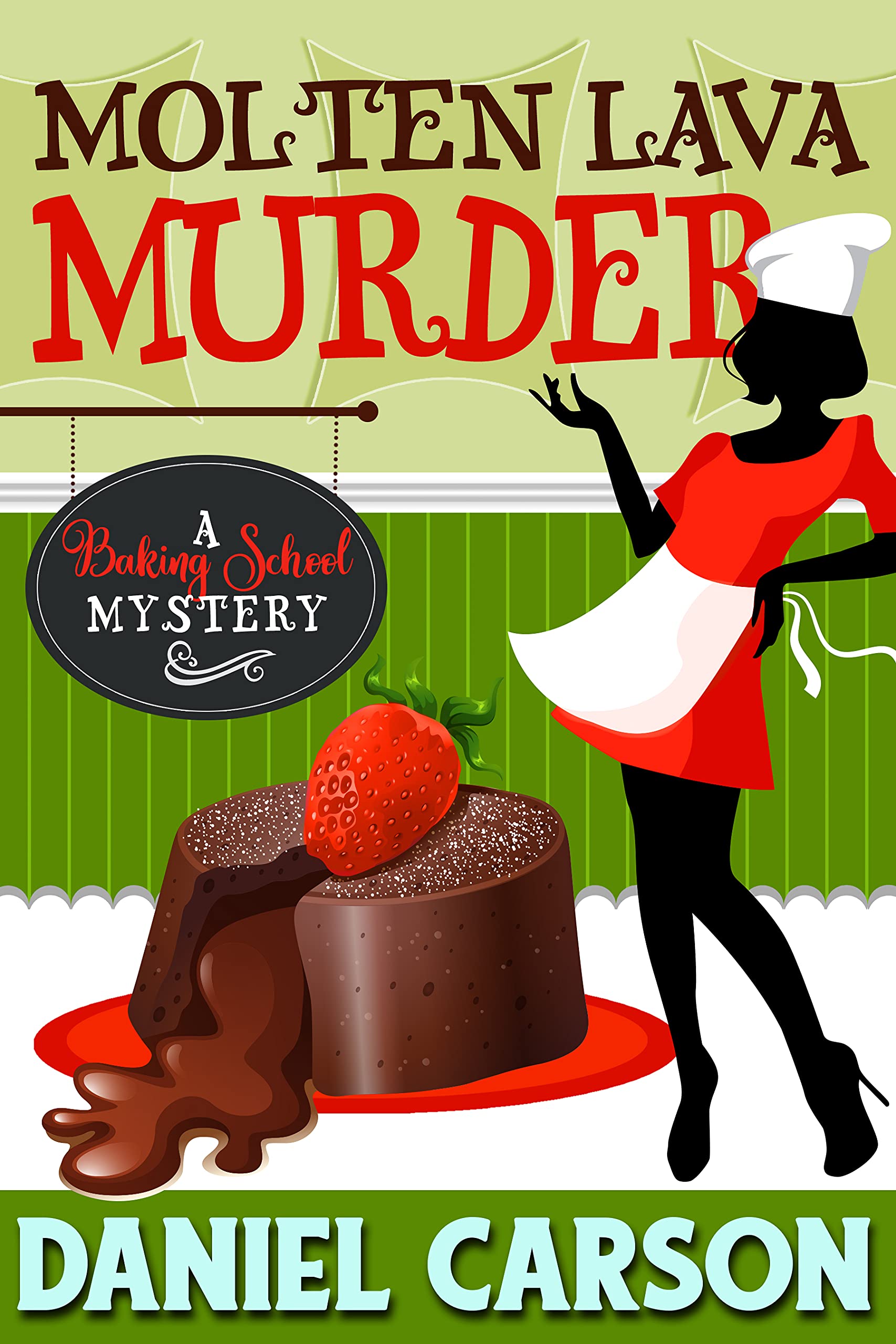 Molten Lava Murder (Baking School Mystery Book 2) by Daniel Carson ...