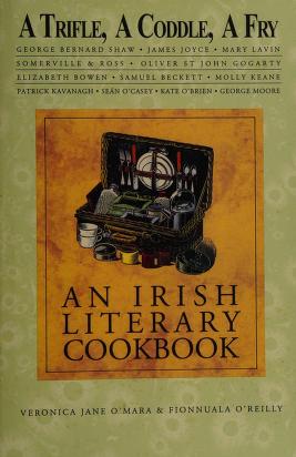 A Trifle, a Coddle, a Fry: An Irish Literary Cookbook by Veronica Jane ...