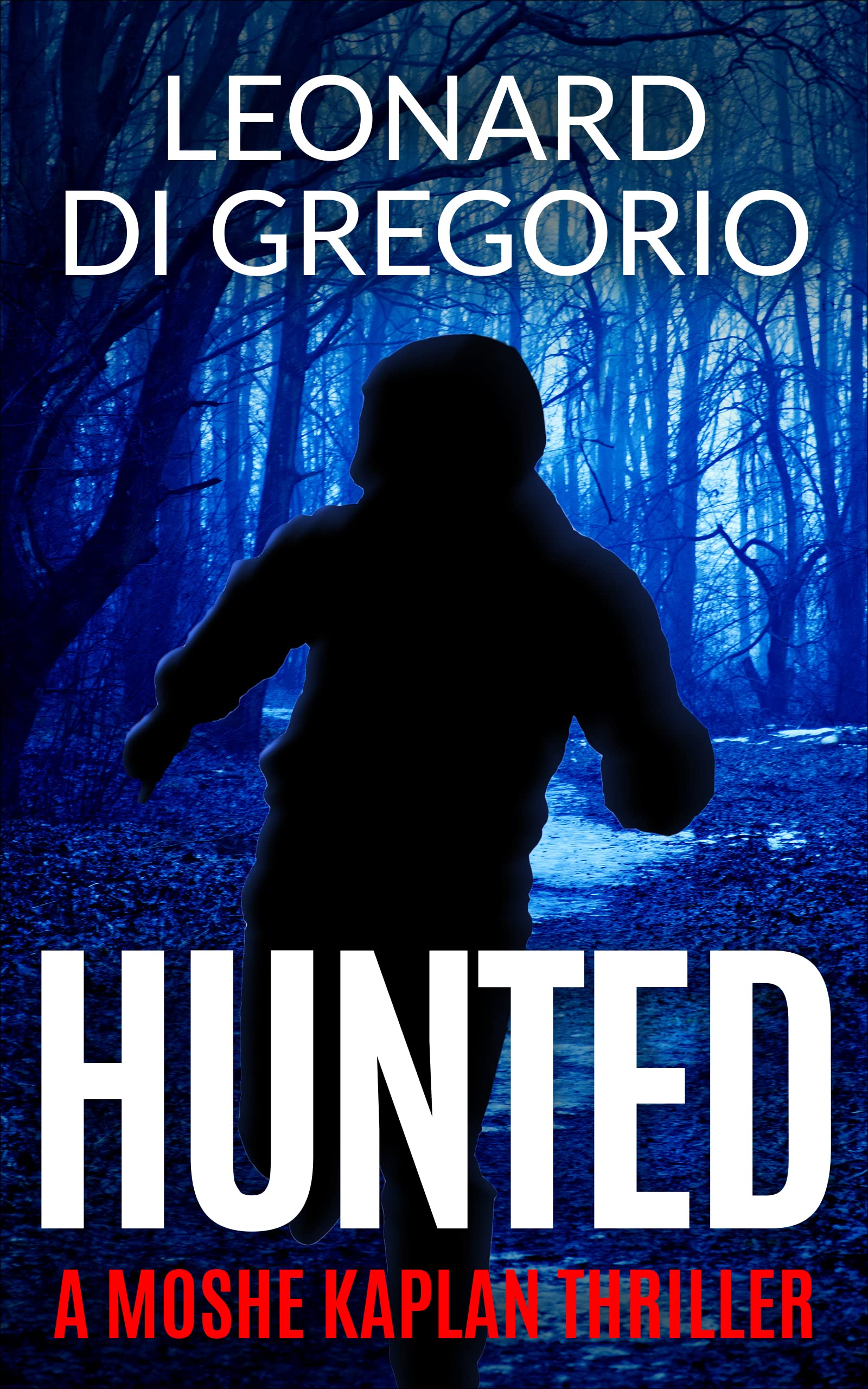 Hunted: A Moshe Kaplan Thriller by Leonard Di Gregorio | Goodreads