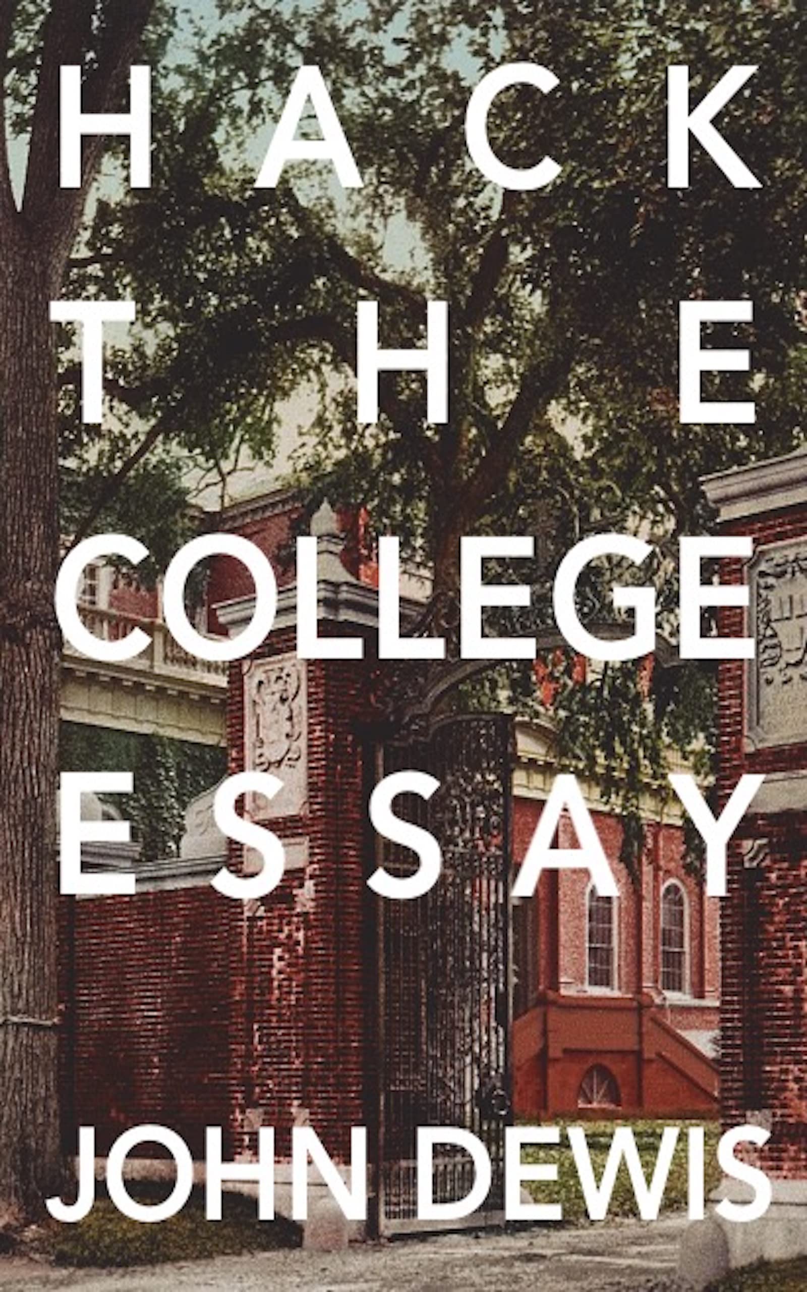 Hack the College Essay by John Dewis | Goodreads
