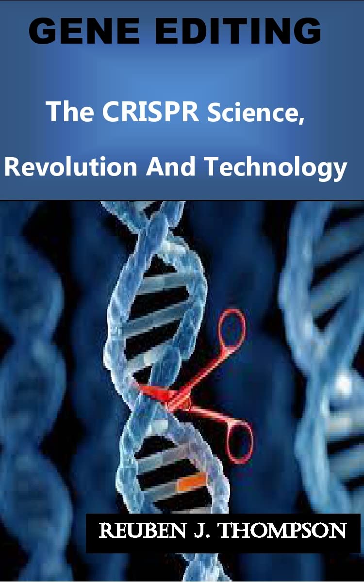 GENE EDITING: The CRISPR Science, Revolution And Technology by REUBEN J ...