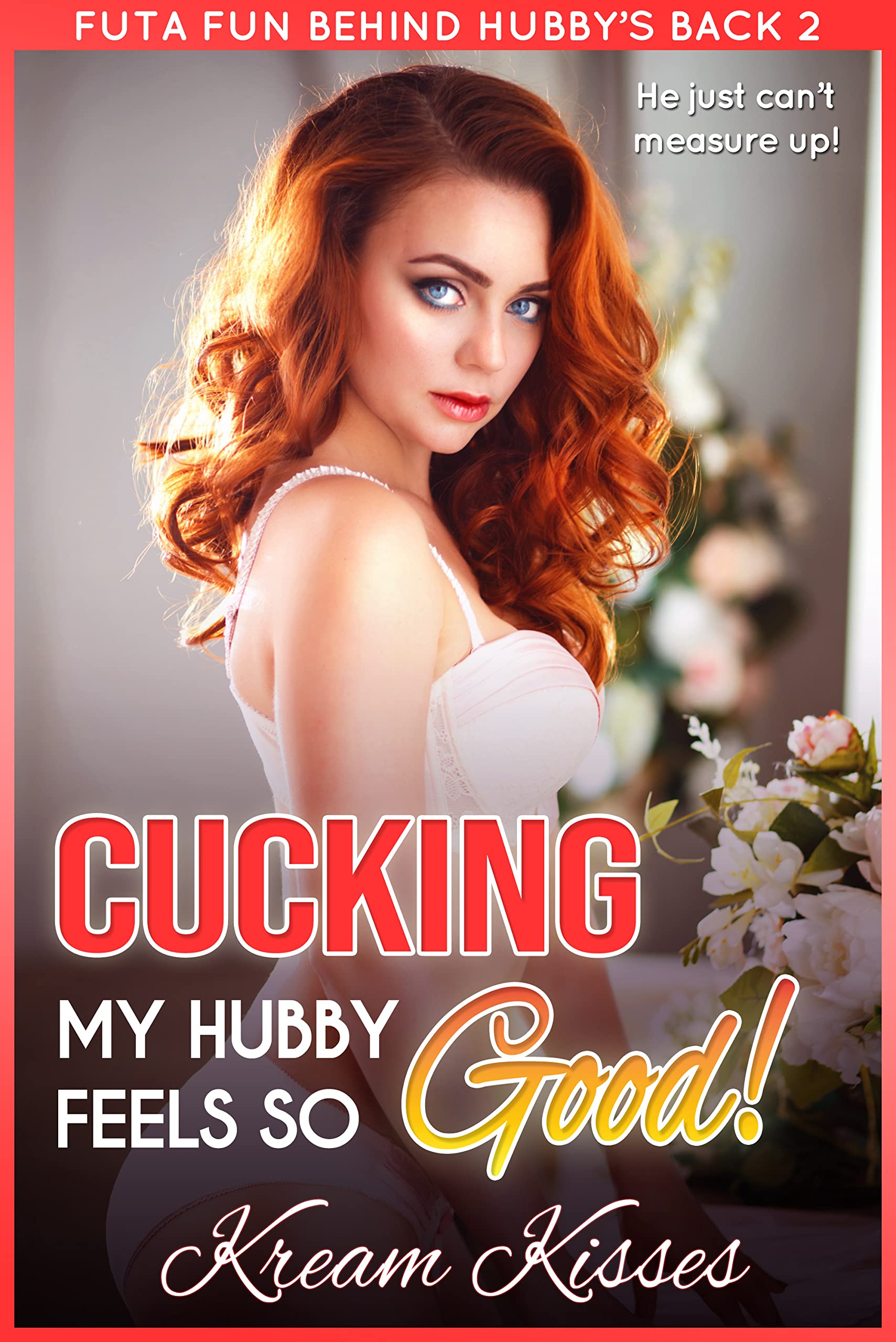 Cucking my Hubby Feels So Good!: A Taboo Futanari-on-Female Cuckolding Story by Kream Kisses ...