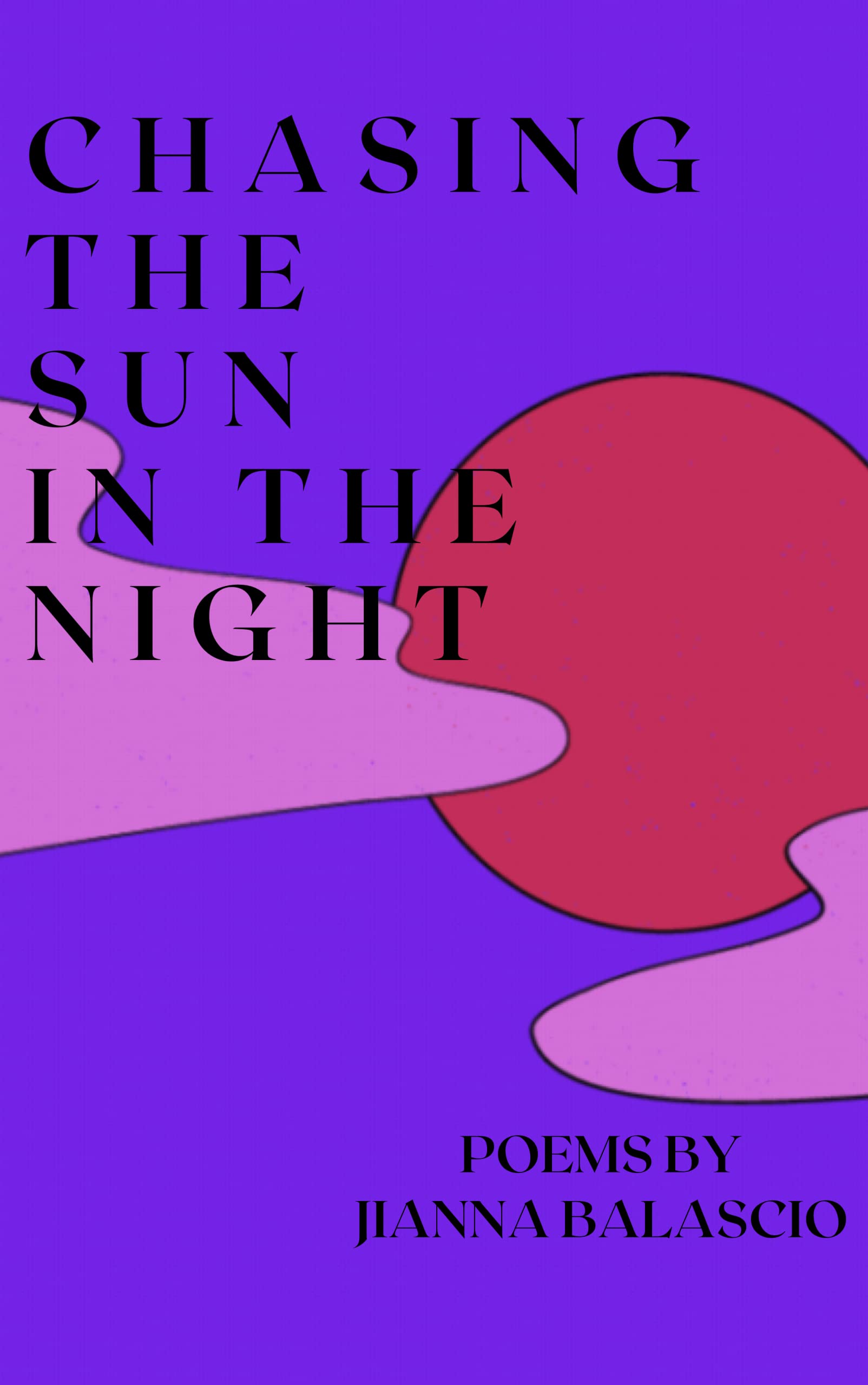 Chasing the Sun in the Night by Jianna Balascio | Goodreads