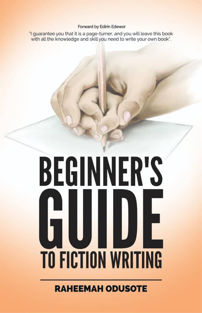 BEGINNER’S GUIDE TO FICTION WRITING by Raheemah Odusote | Goodreads
