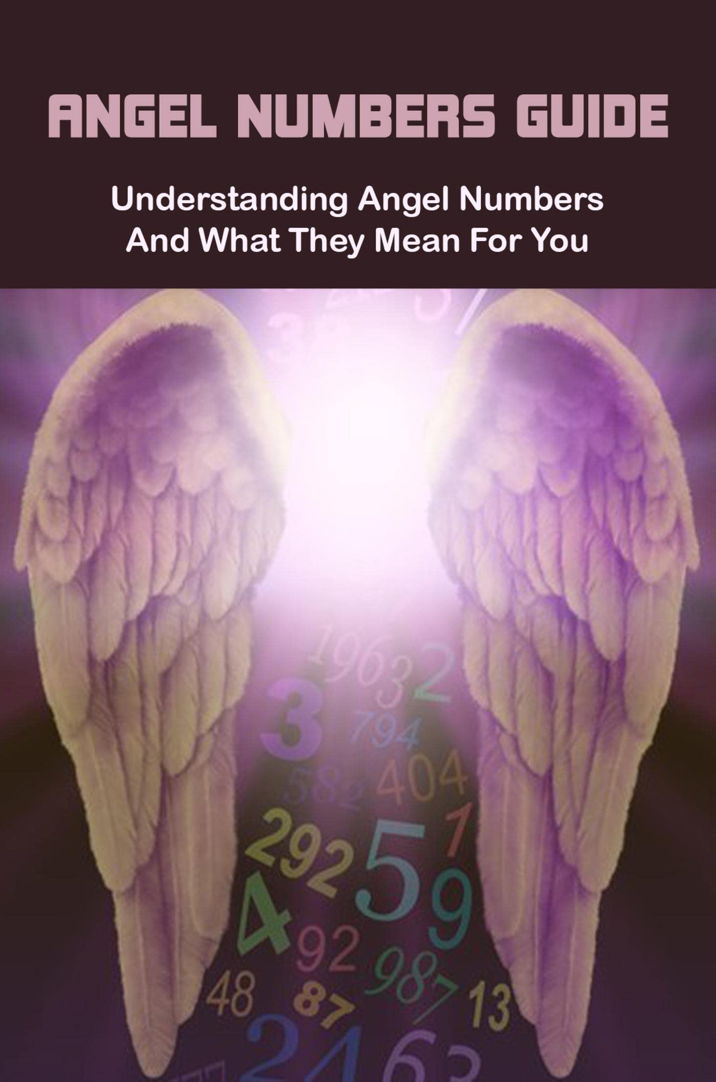 Angel Numbers Guide: Understanding Angel Numbers & What They Mean For ...