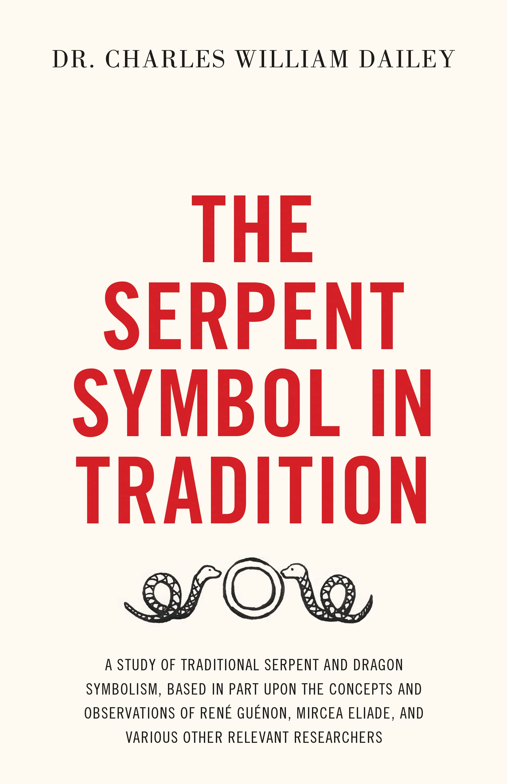 The Serpent Symbol in Tradition by Charles William Dailey | Goodreads