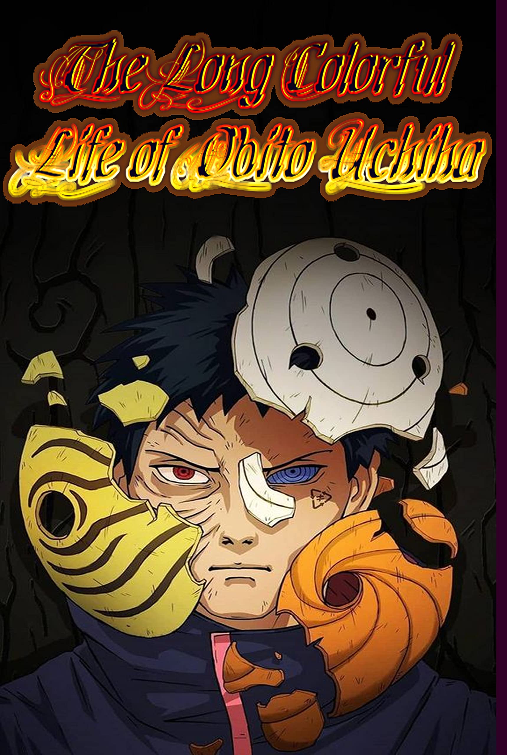The Long Colorful Life of Obito Uchiha by Briony Martin Hill | Goodreads