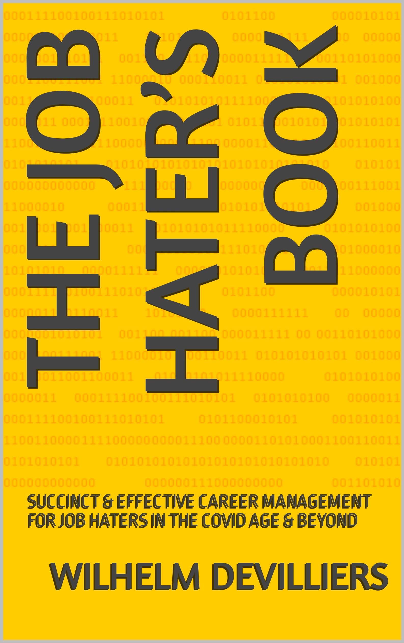 THE JOB HATER’S BOOK: SUCCINCT & EFFECTIVE CAREER MANAGEMENT FOR JOB ...
