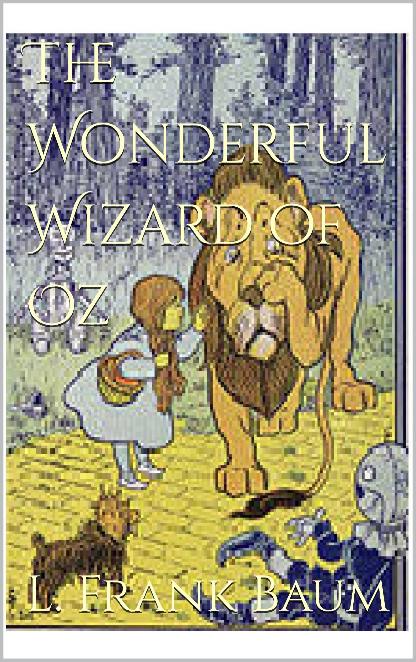 The Wonderful Wizard of Oz by L. Frank Baum | Goodreads
