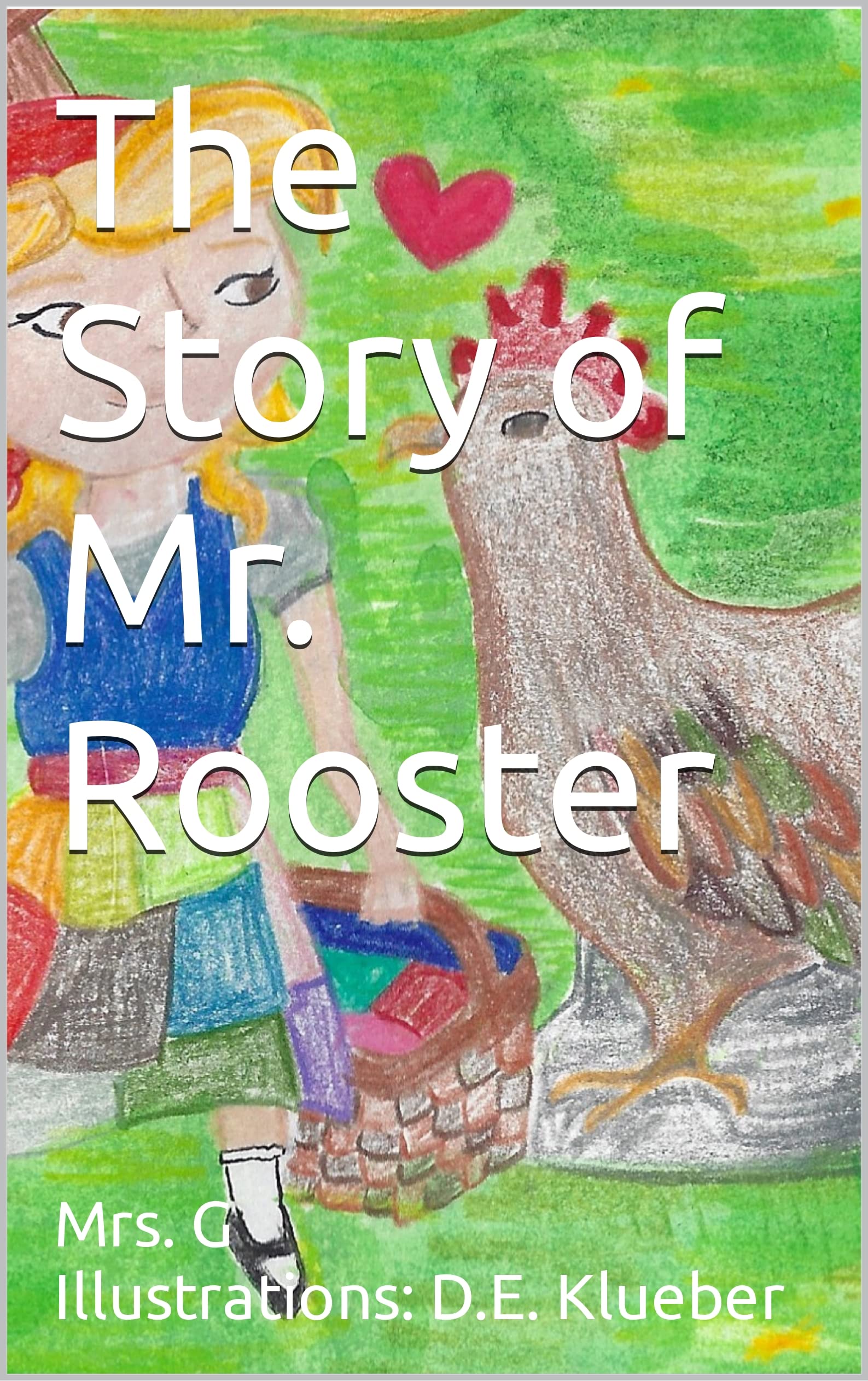 The Story of Mr. Rooster by Mrs. G Illustrations: D.E. Klueber | Goodreads