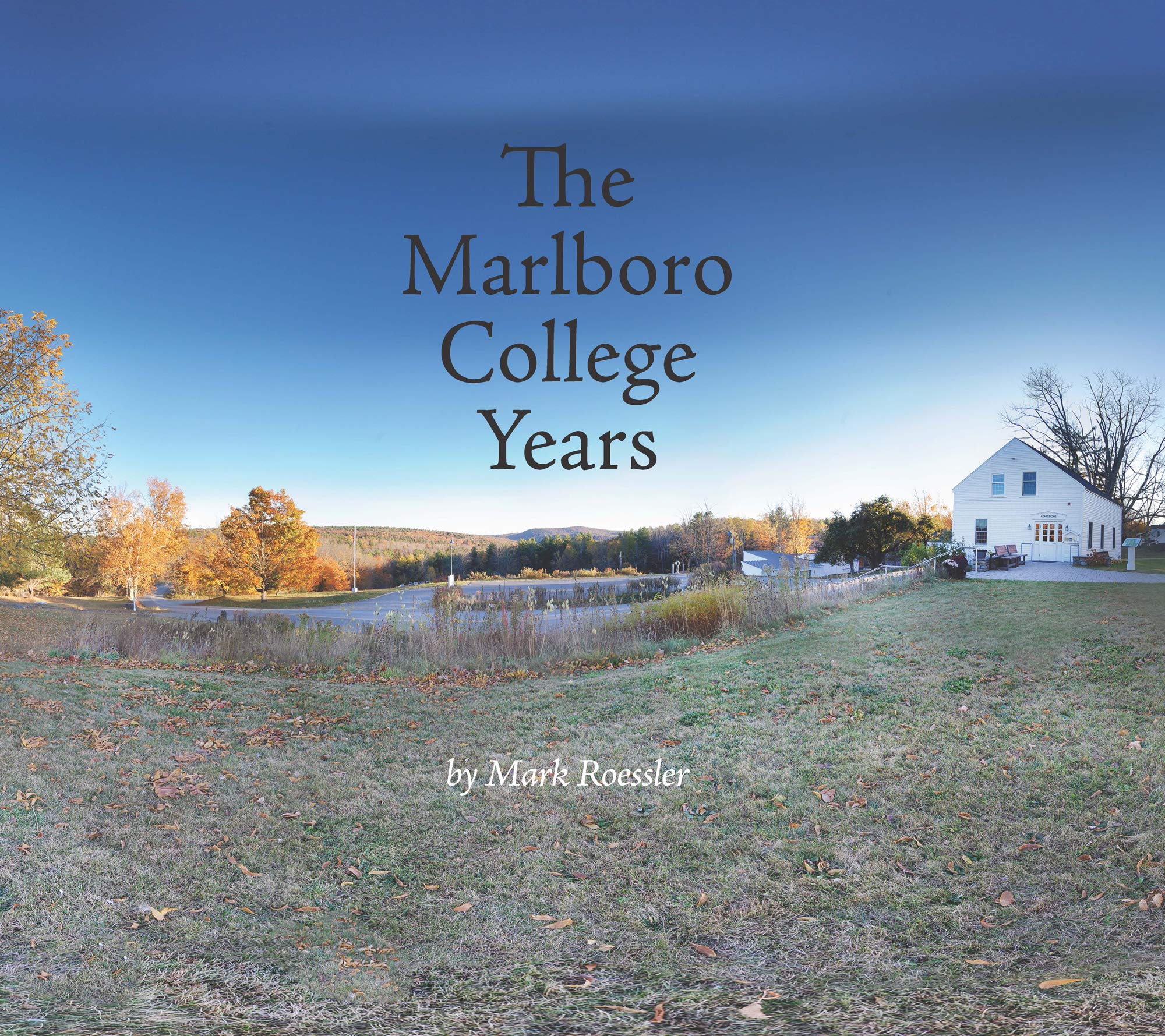 The Marlboro College Years: A Panoramic Celebration by Mark Roessler ...