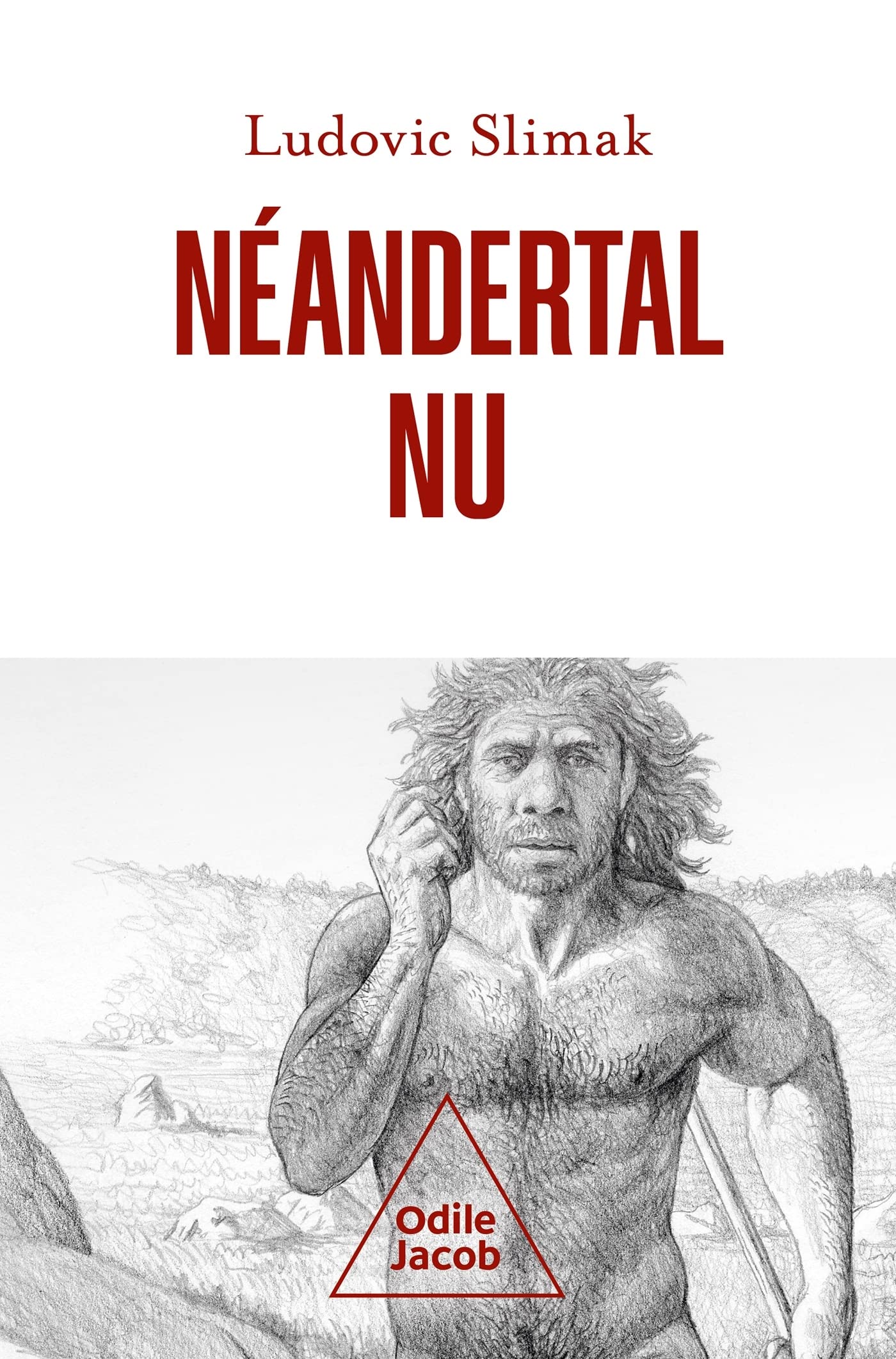 Néandertal nu: Comprendre la créature humaine by Ludovic Slimak | Goodreads