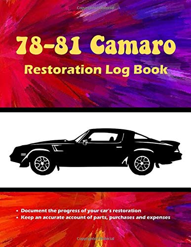 78-81 Camaro Restoration Log Book: Journal the details of your ...