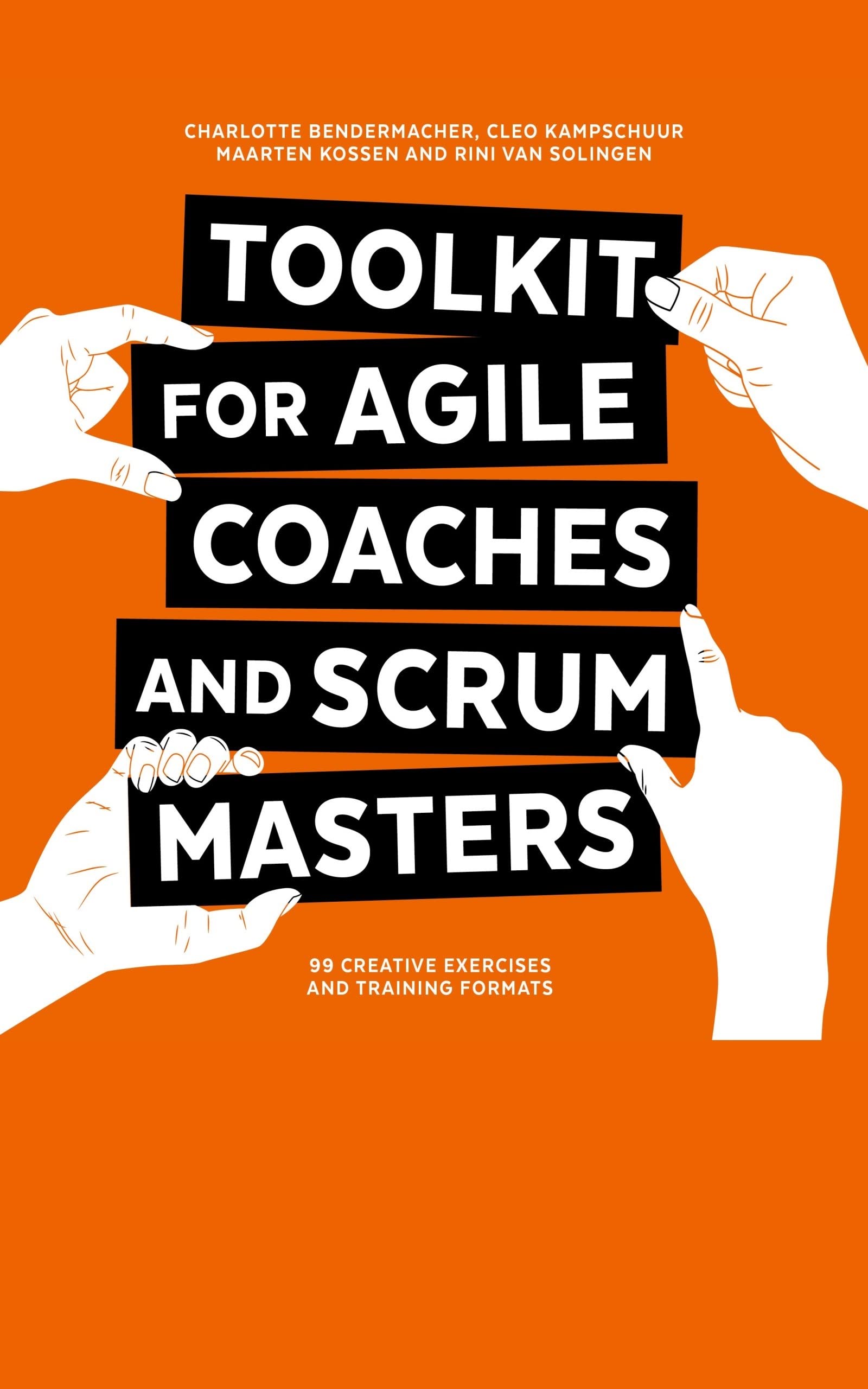 Toolkit for Agile Coaches and Scrum Masters: 99 Creative Exercises and ...