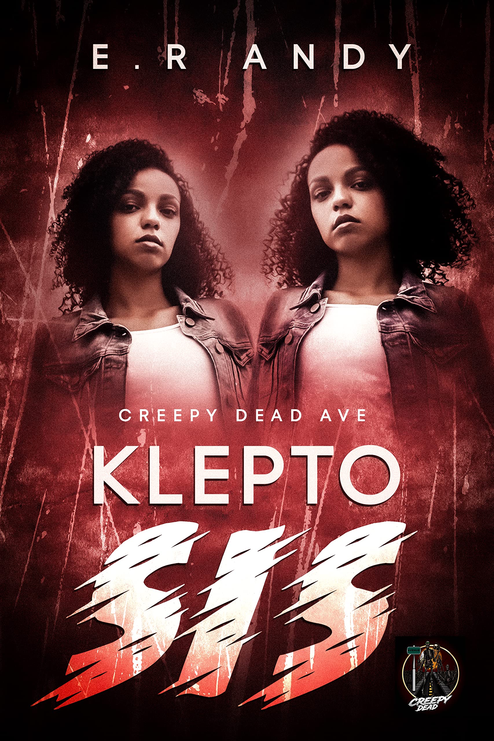 Klepto sis: Creepy Dead Ave by E.R Andy | Goodreads
