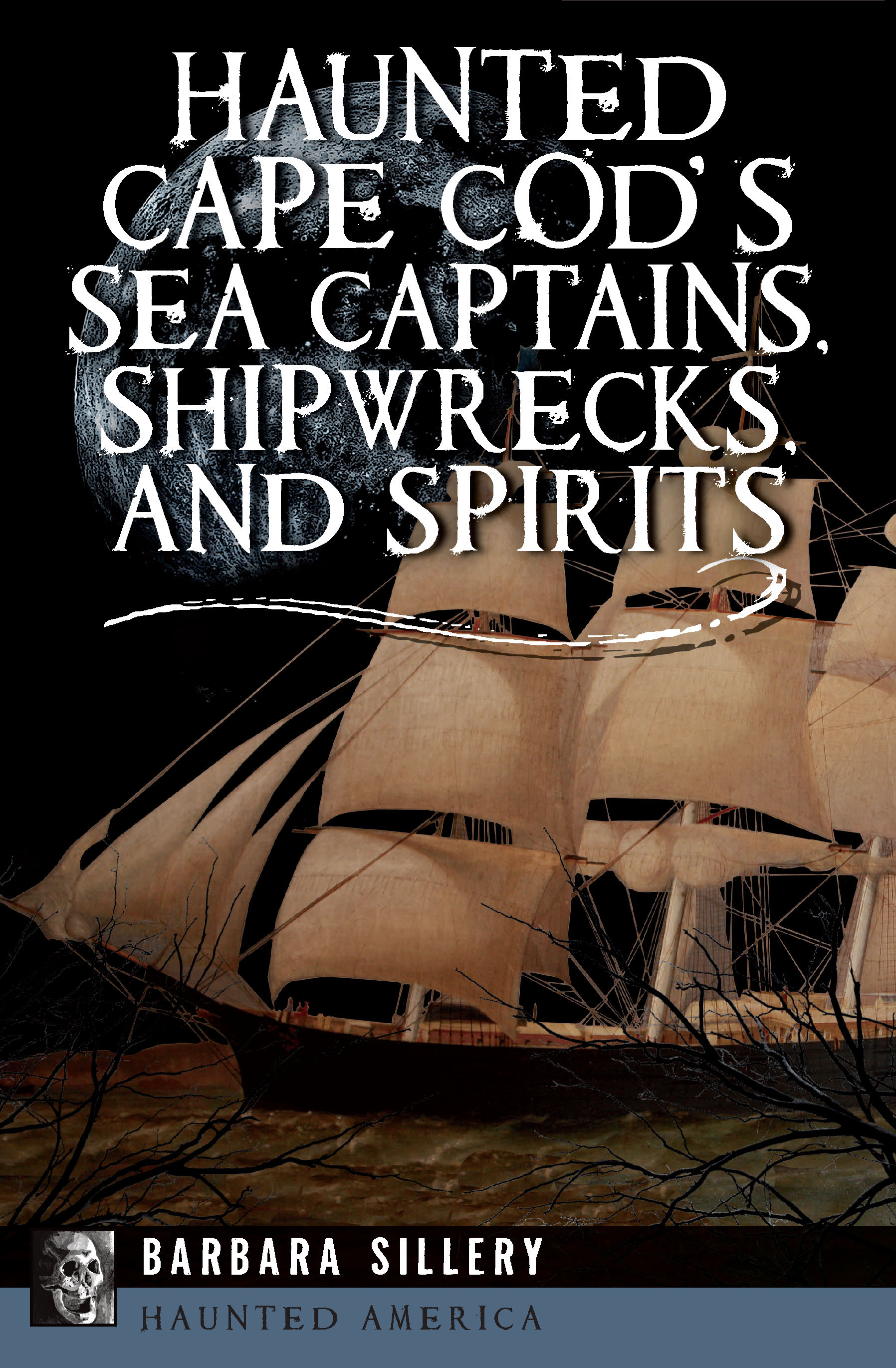 Haunted Cape Cod's Sea Captains, Shipwrecks, and Spirits by Barbara ...