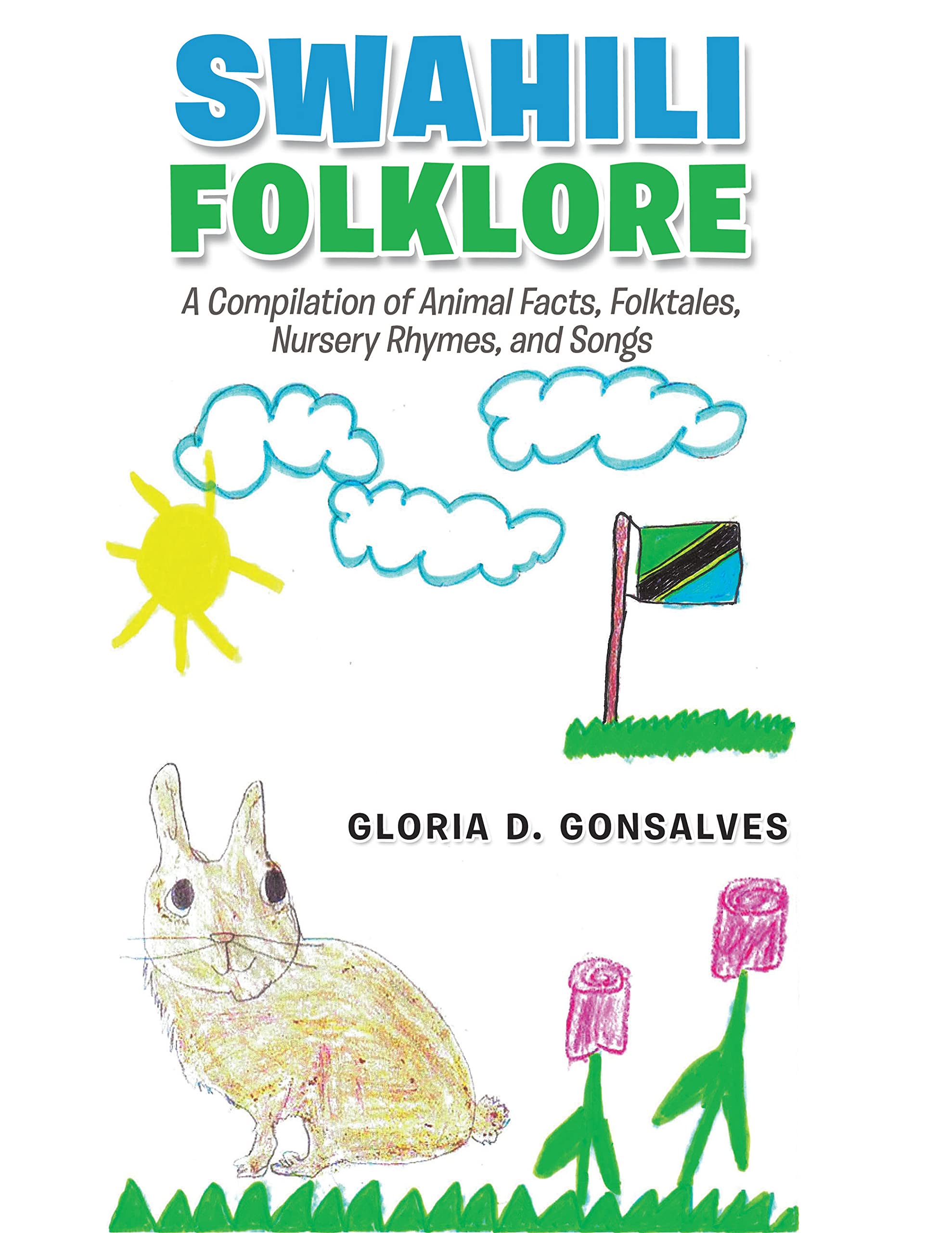 Swahili Folklore: A Compilation of Animal Facts, Folktales, Nursery ...