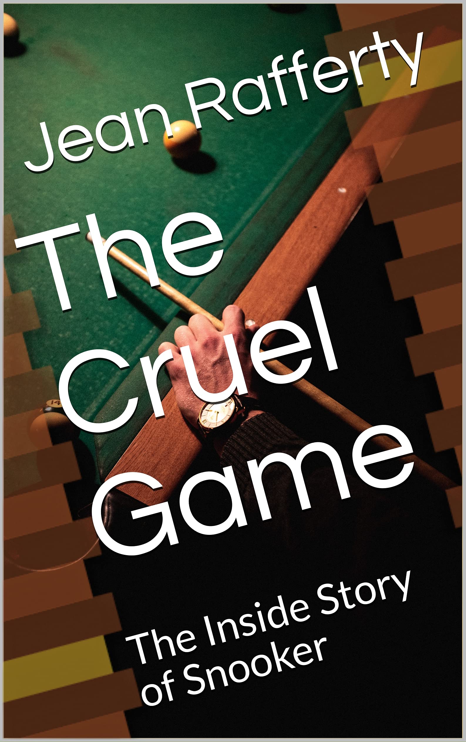 The Cruel Game: The Inside Story of Snooker by Jean Rafferty | Goodreads