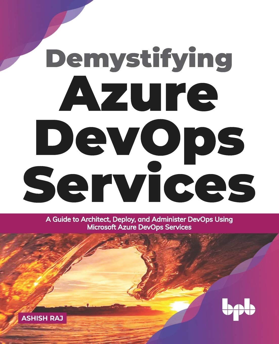 Demystifying Azure DevOps Services: A Guide to Architect, Deploy, and ...