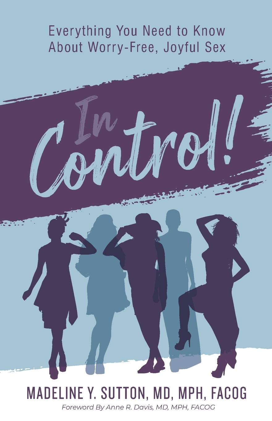 In Control!: Everything You Need to Know About Worry-Free, Joyful Sex ...