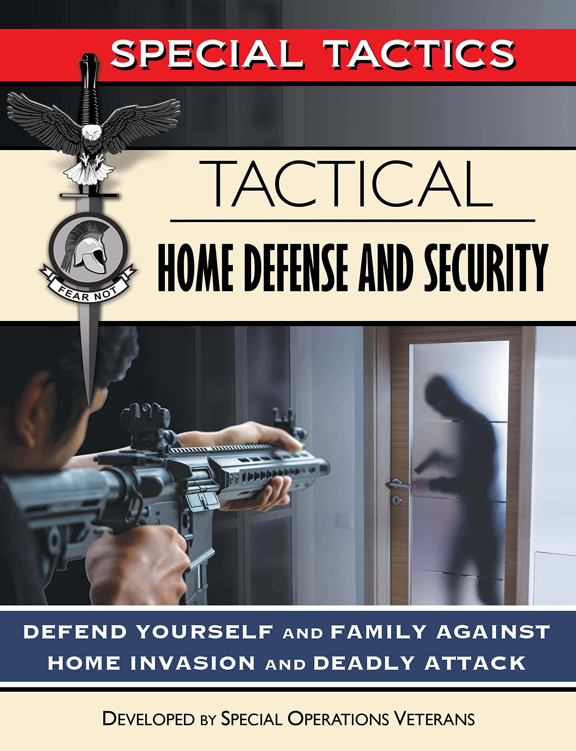 Tactical Home Defense and Security: Defend Yourself and Family Against ...