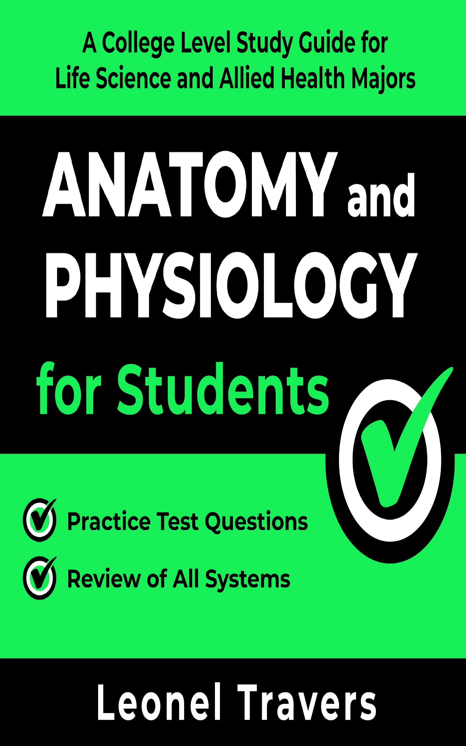 Anatomy and Physiology for Students: A College Level Study Guide for ...