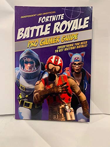 Fortnite Battle Royale: Pro Gamer Guide by Carlton Books | Goodreads