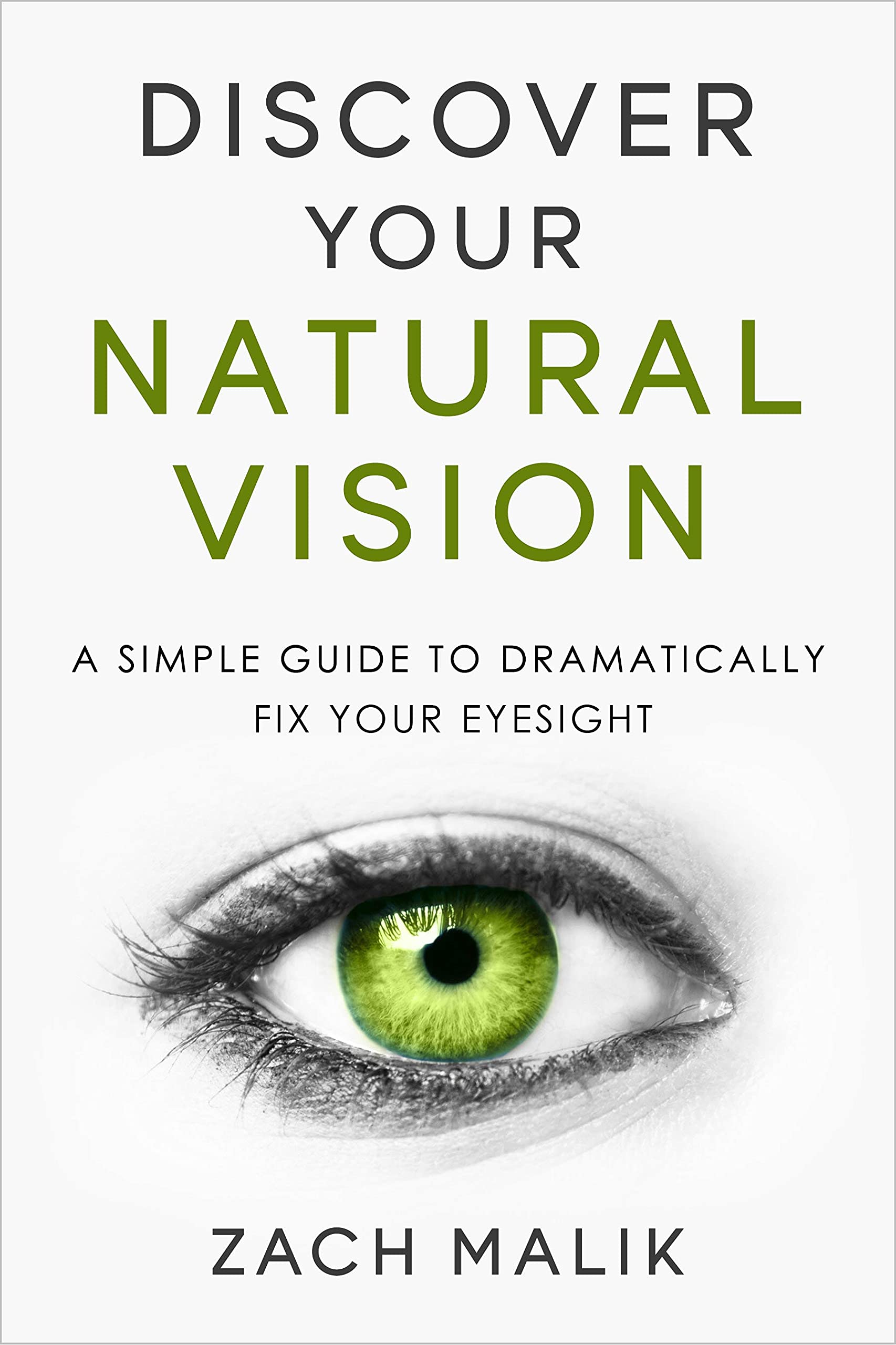 Discover Your Natural Vision: A Simple Guide to Dramatically Fix Your ...