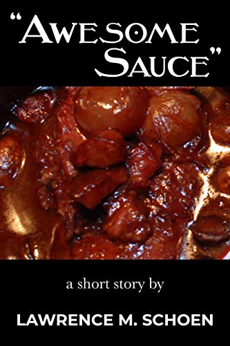 Awesome Sauce by Lawrence M. Schoen | Goodreads