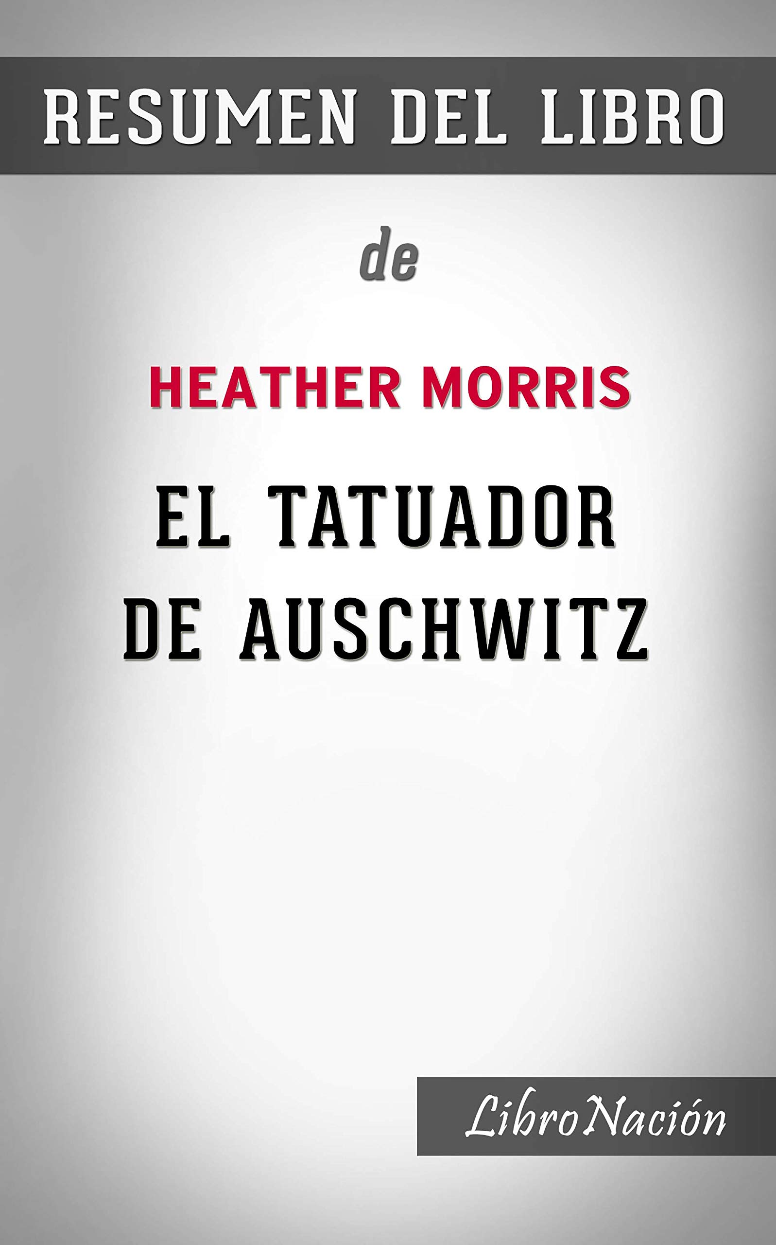 El Tatuador de Auschwitz “The Tattooist of Auschwitz”: Resumen de Libro de Heather Morris by ...