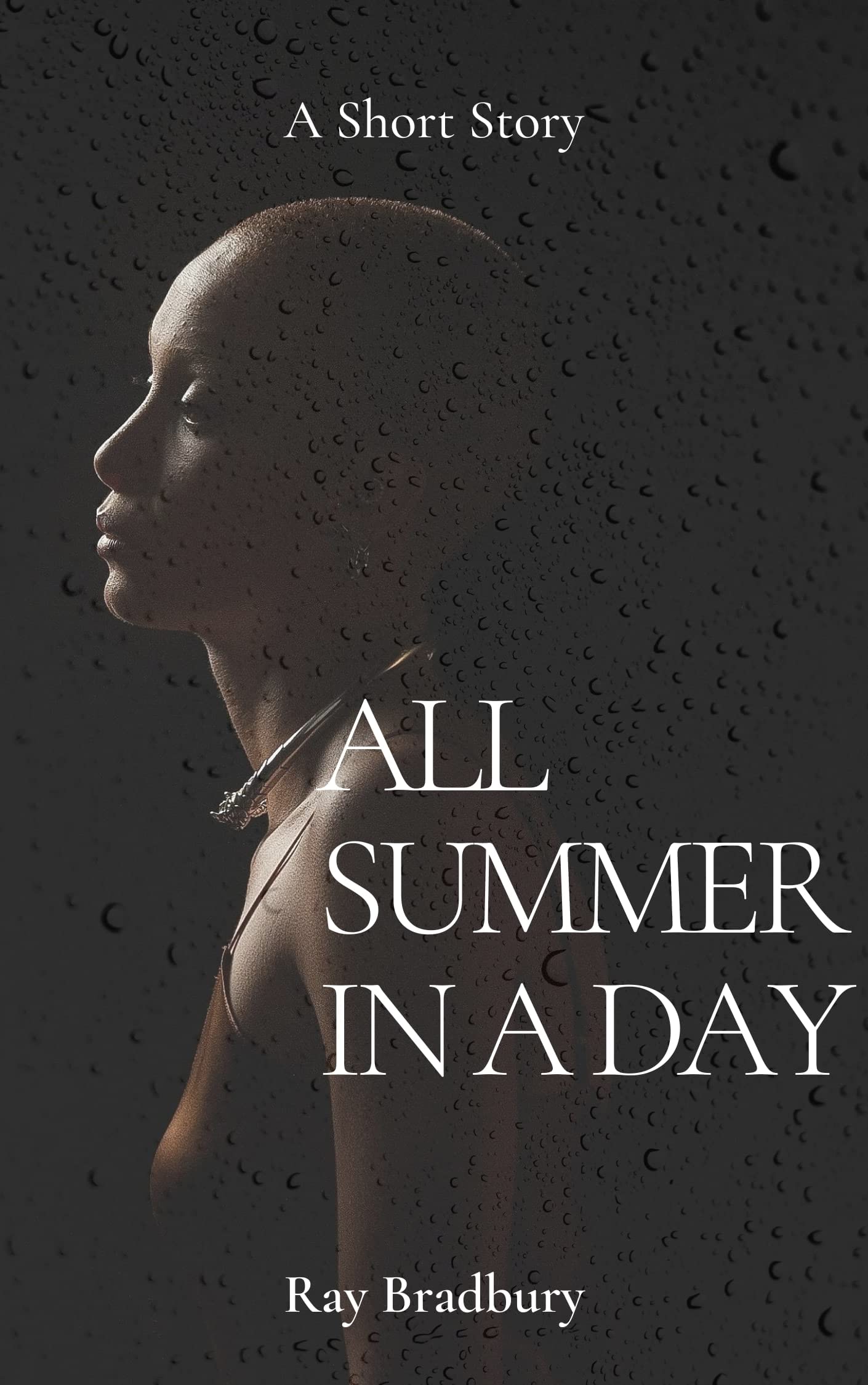 All Summer in a Day: A Science fiction Short Story by Ray Bradbury ...