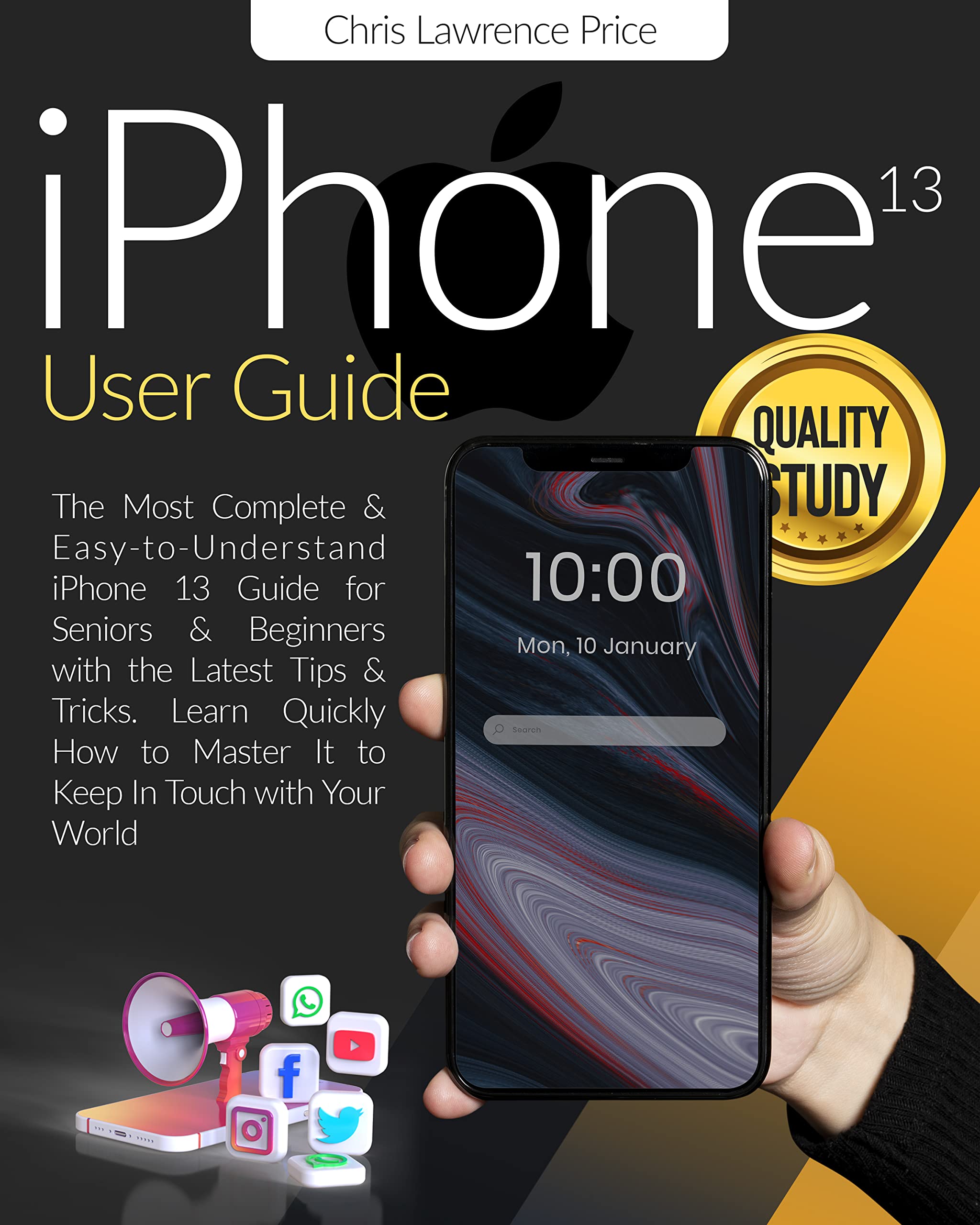 iPhone 13 User Guide: ⚜Step By Step ⚜Seniors & Beginners Will Quickly ...