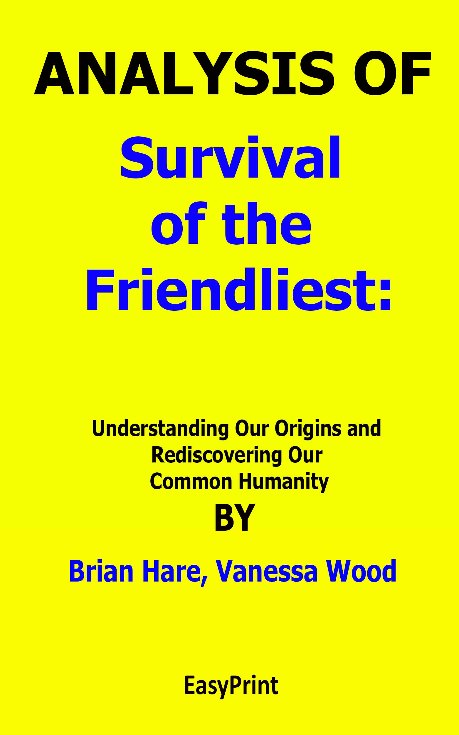 ANALYSIS OF Survival of the Friendliest Understanding Our Origins and ...
