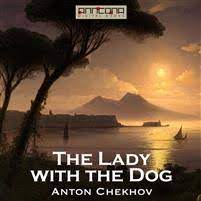 The Lady with the Dog by Anton Chekhov | Goodreads