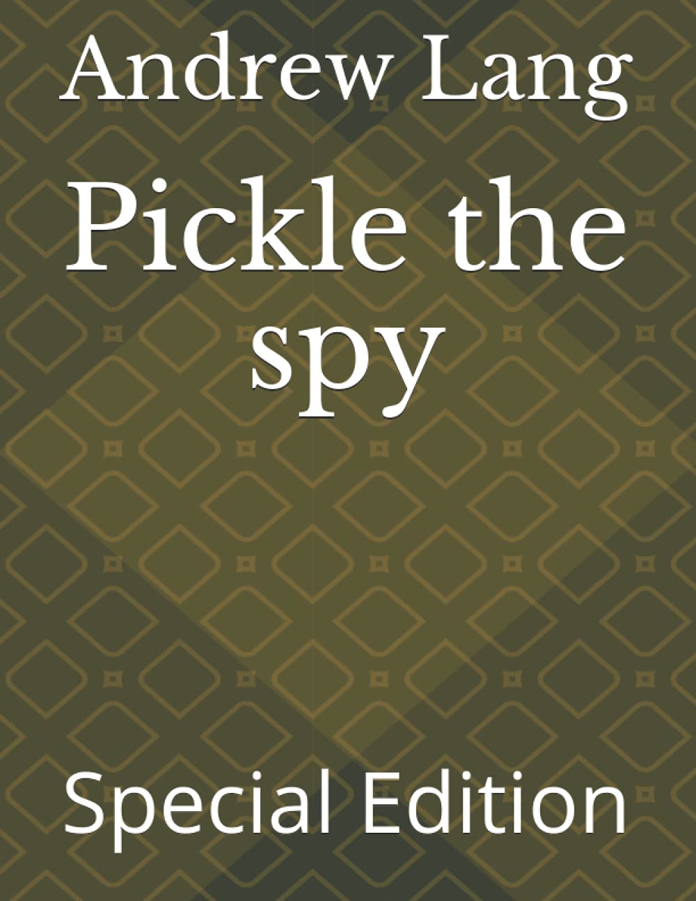 Pickle the spy: Special Edition by Andrew Lang | Goodreads