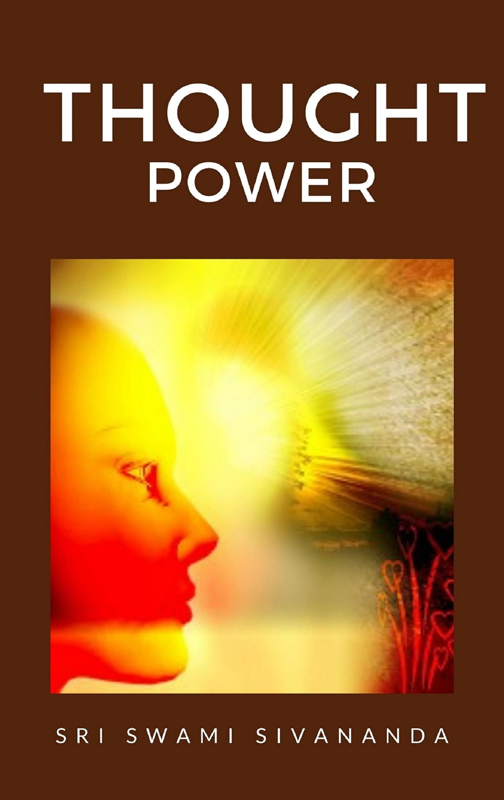 Thought Power by Sivananda Saraswati | Goodreads