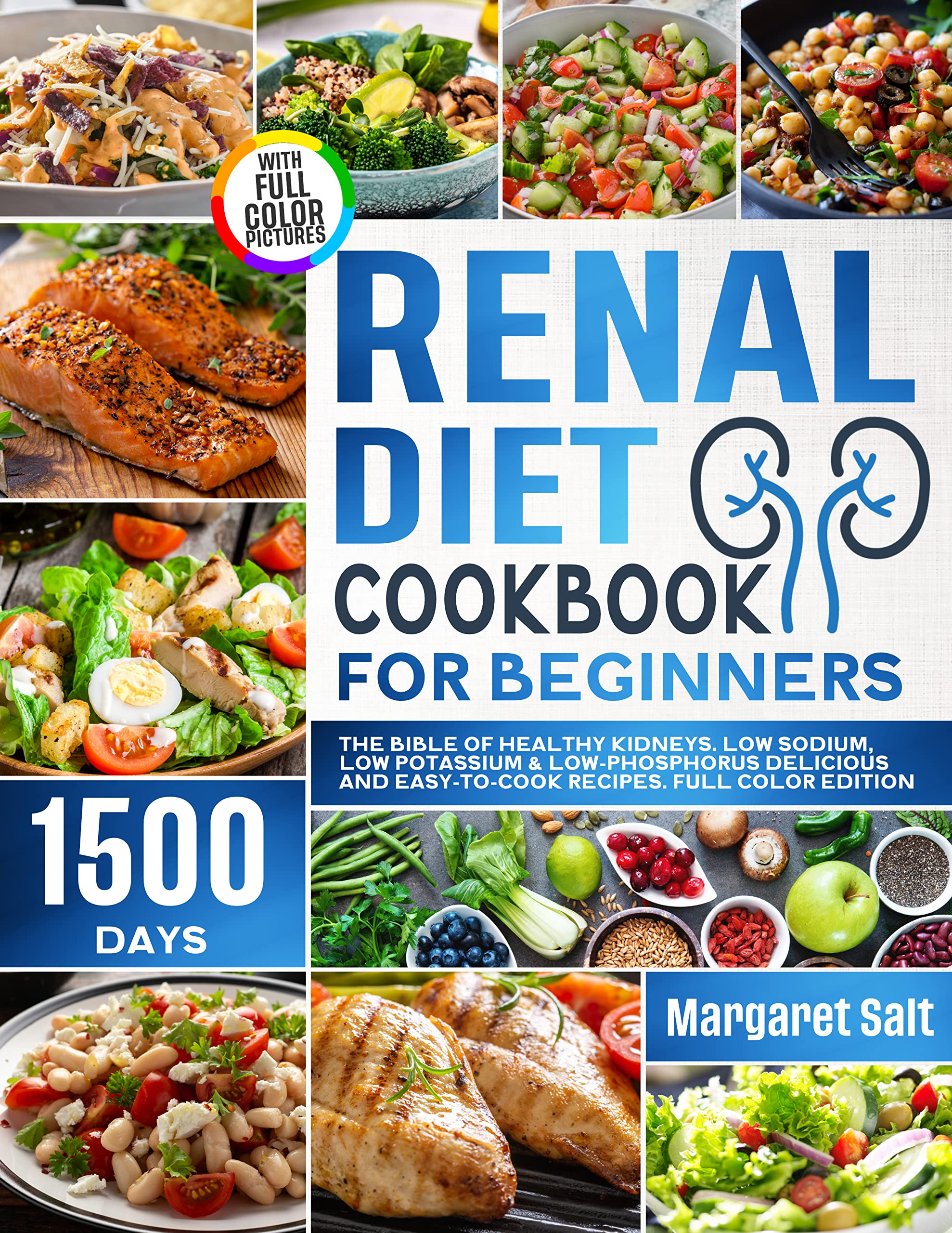 Renal Diet Cookbook For Beginners: The Bible Of Healthy Kidneys. Low Sodium, Low Potassium & Low ...