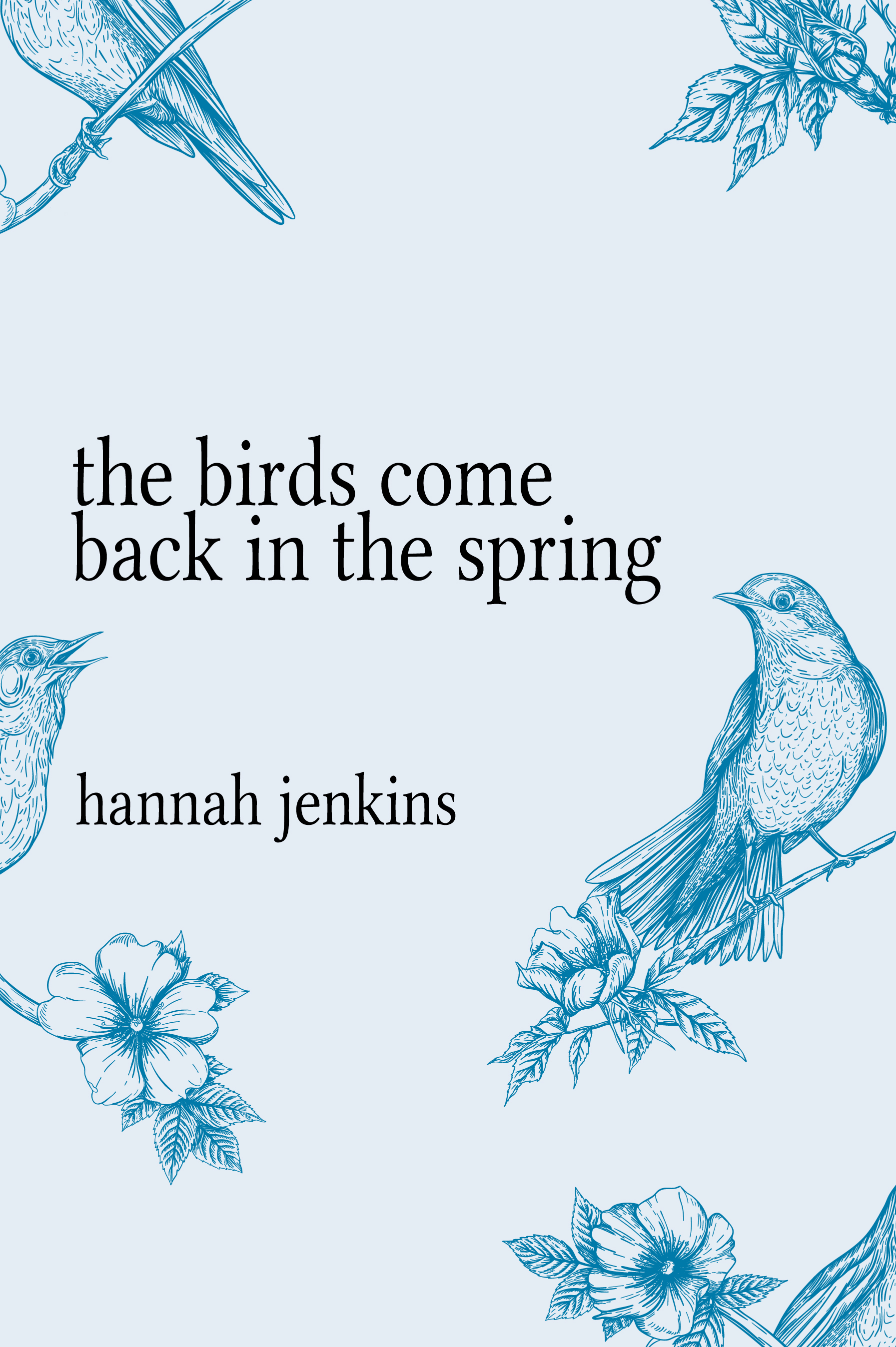 The Birds Come Back in the Spring by Hannah Jenkins | Goodreads