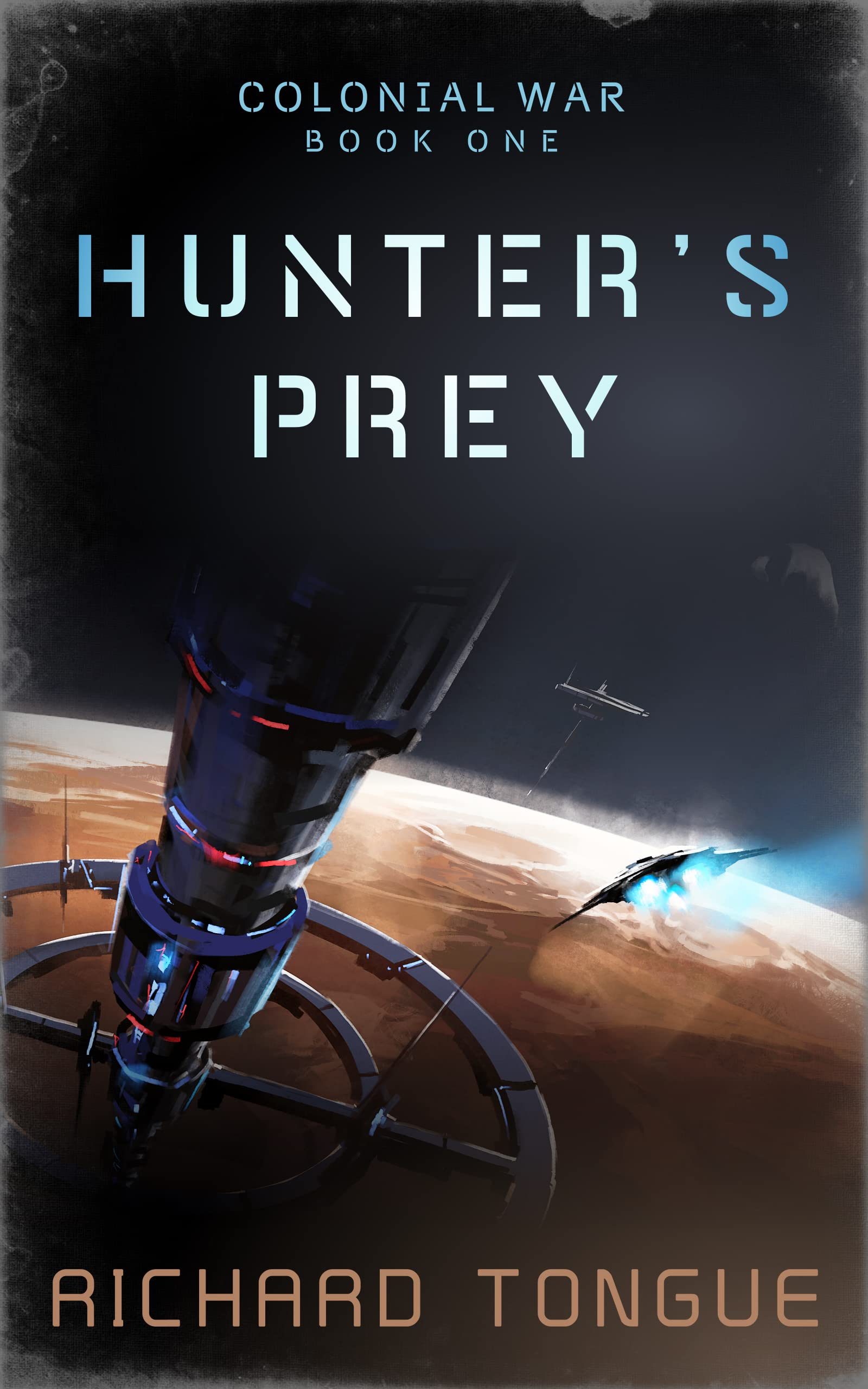 Hunter's Prey (Colonial War #1) by Richard Tongue | Goodreads