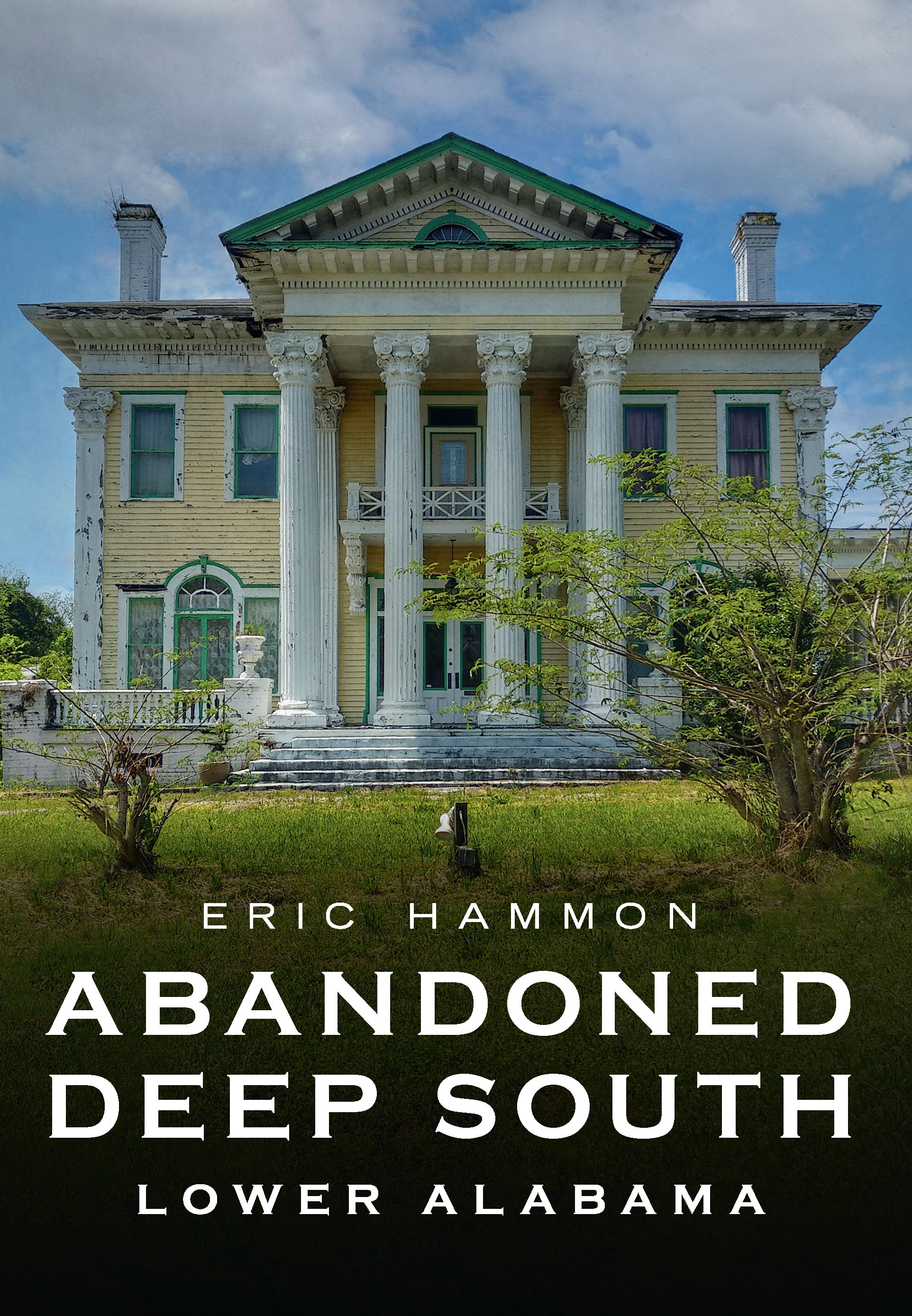 Abandoned Deep South: Lower Alabama by Eric Hammon | Goodreads