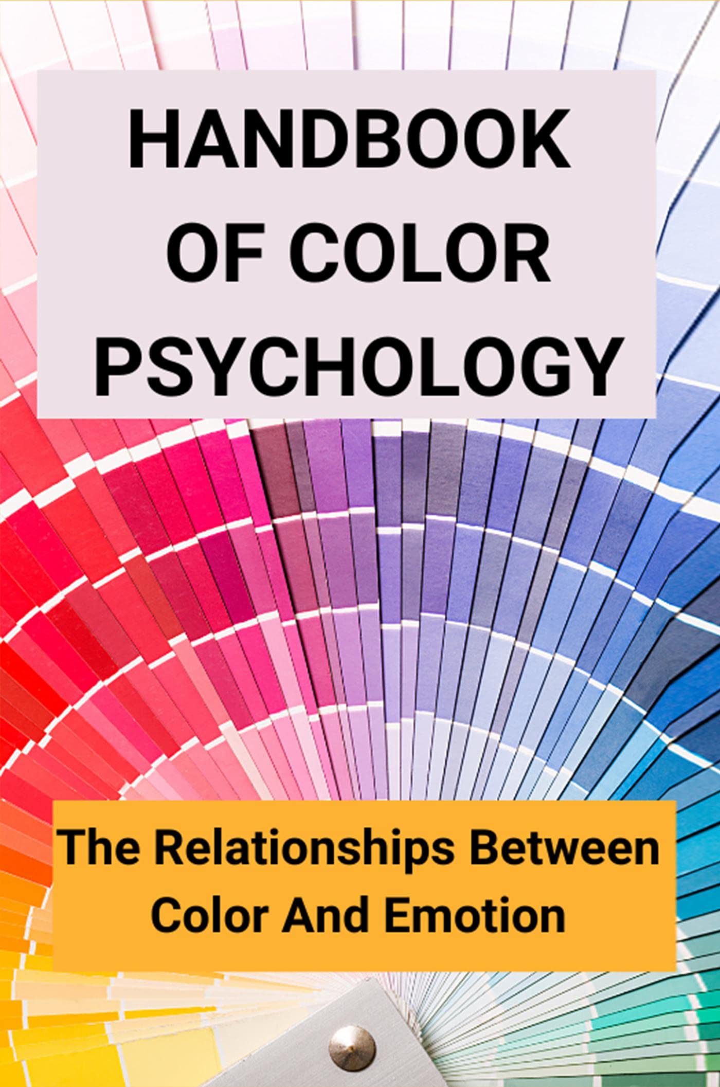 Handbook Of Color Psychology: The Relationships Between Color And ...