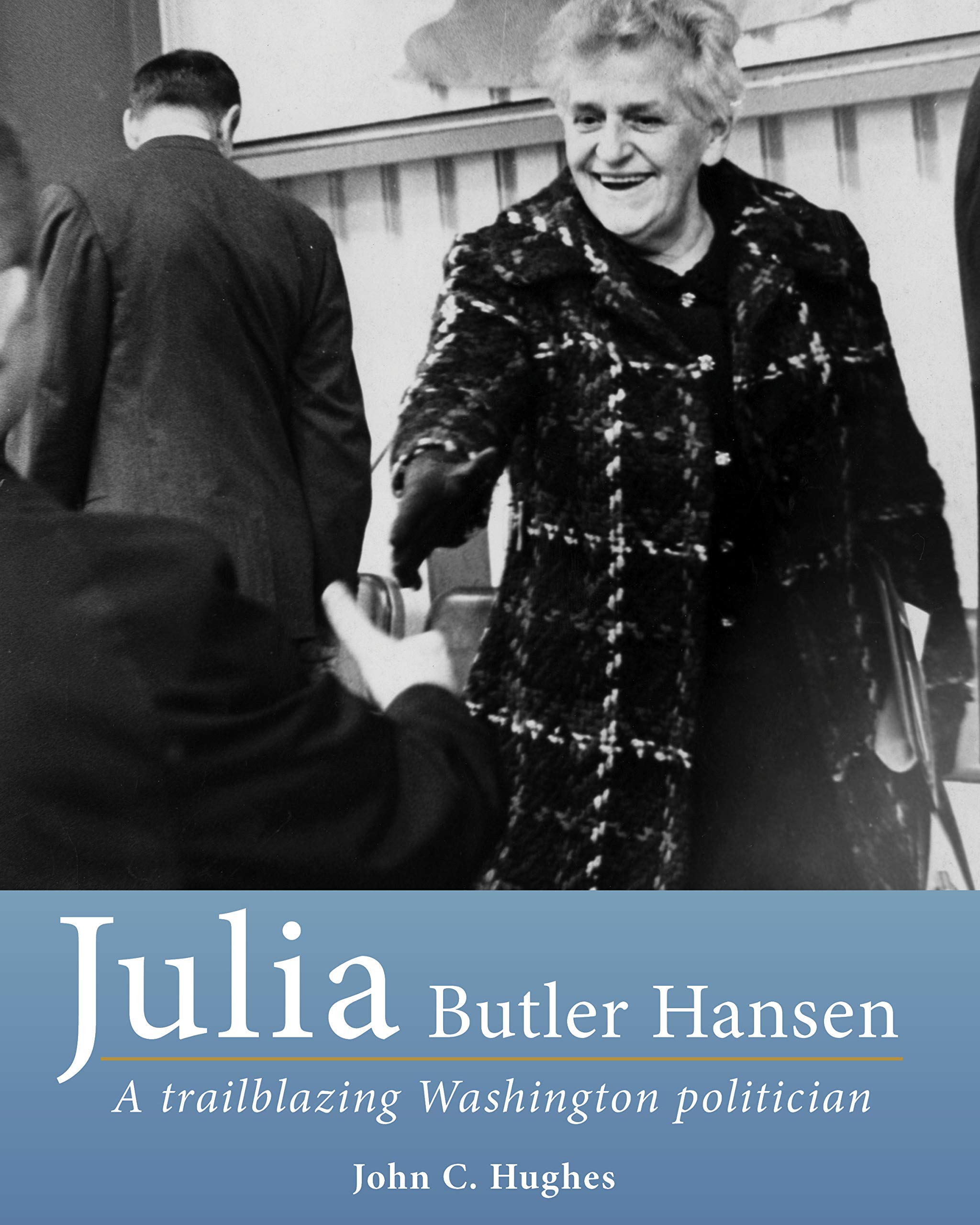 Julia Butler Hansen: A trailblazing Washington politician by John C ...